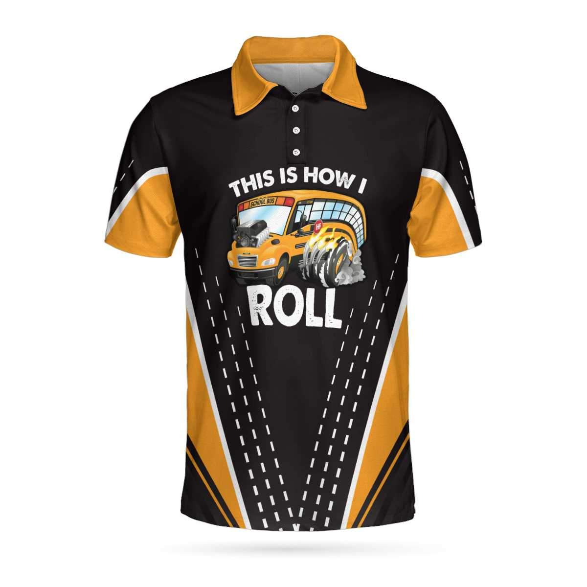 This Is How I Roll Bus School Polo Shirt – HighSportPrint